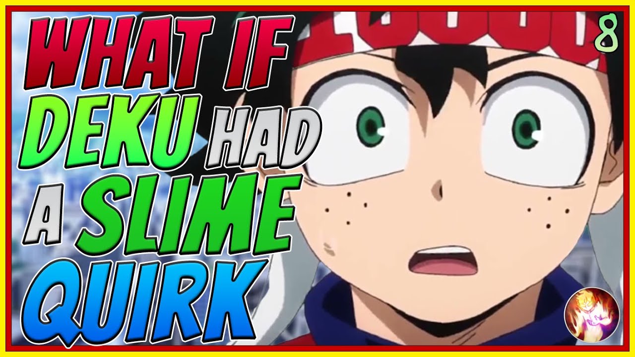 What If Deku Had A Slime Quirk| Part 8| My Hero Academia What If - YouTube