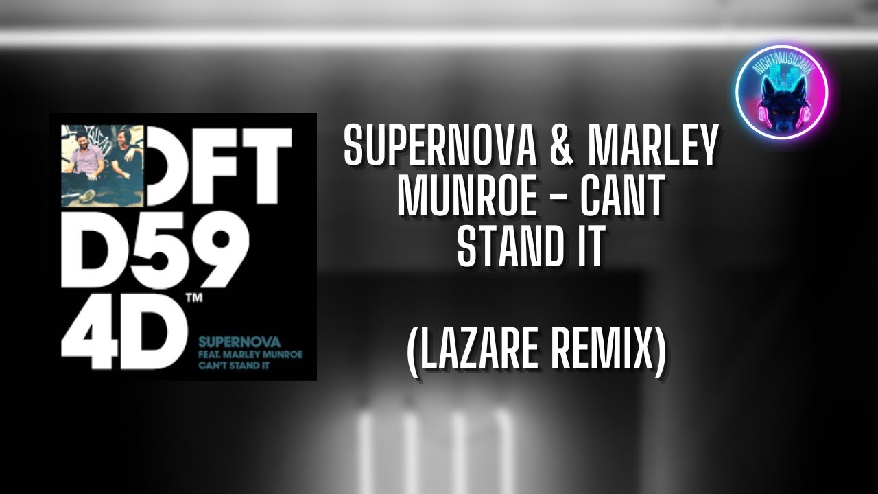 Supernova & Marley Munroe - Cant Stand It (Lazare Remix) - YouTube
