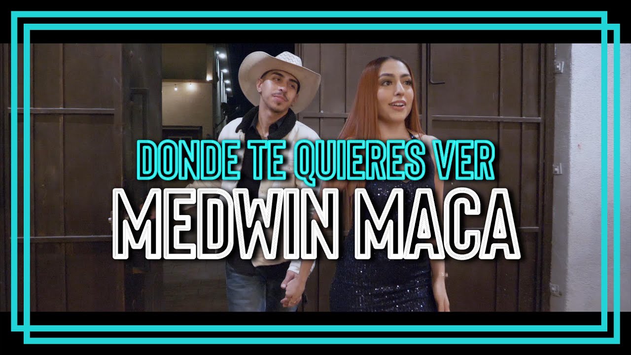 DÓNDE TE QUIERES VER | MEDWIN MACA | VIDEO OFICIAL - YouTube