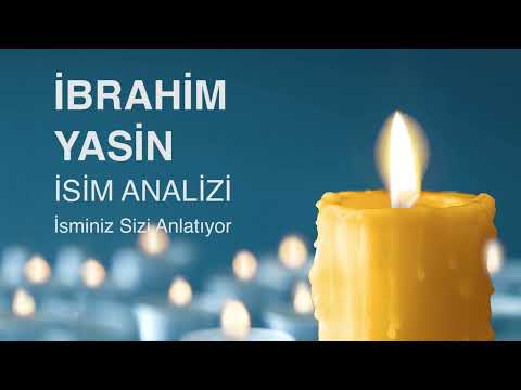 İBRAHİM YASİN İsminin Anlamı ve Analizi / İsminiz Sizi Anlatıyor