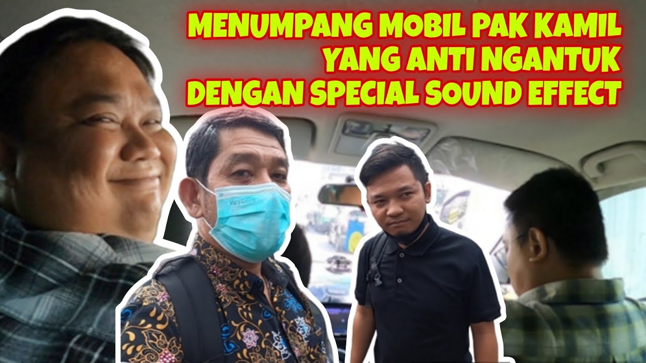 MENUMPANG MOBIL PAK KAMIL YANG ANTI NGANTUK DENGAN SPECIAL SOUND EFFECT ...