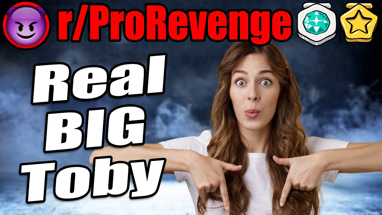 r/ProRevenge - Real BIG Toby! - Guest Narrator! - Reddit Stories #715 ...