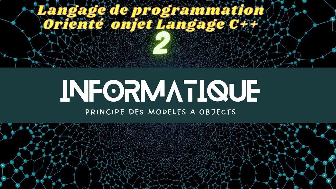 INFORMATIQUE II : "Langage de Programmation orientée objet" Langage C++ ...
