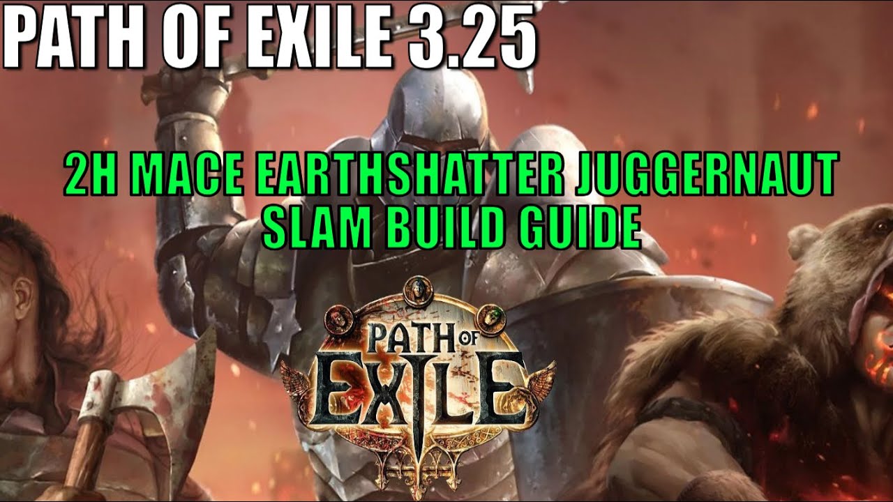 Path Of Exile 3.25,2h Mace Earthshatter Juggernaut Slam Build Guide ...