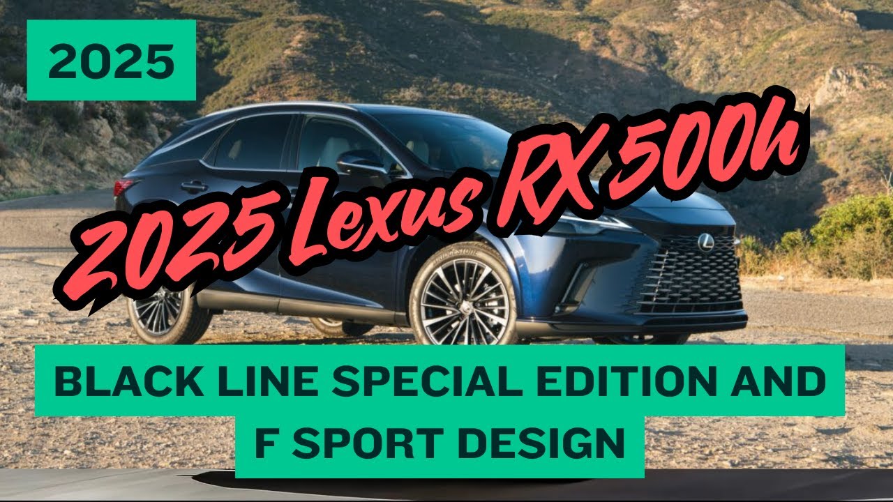 2025 Lexus RX 500h Black Line Special Edition and F SPORT Design - YouTube