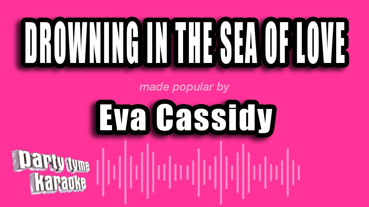 Eva Cassidy - Drowning in the Sea of Love (Karaoke Version) - YouTube