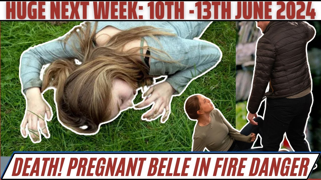 Emmerdale Next Week from 10th - 13th June 2024: Pregnant Belle in Fire Danger & Ruby's ...