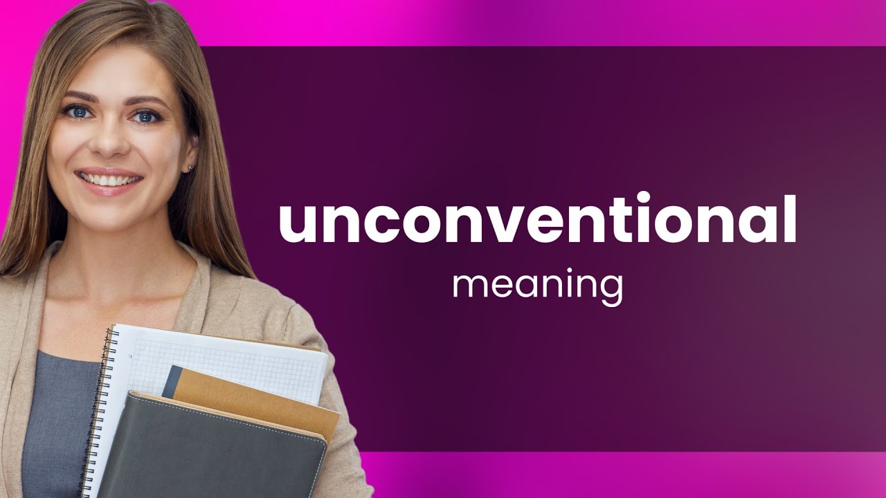 Unconventional — what is UNCONVENTIONAL definition - YouTube