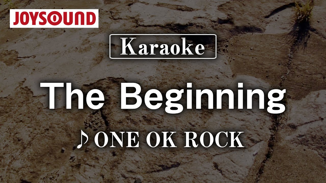 【karaoke】The Beginning/ONE OK ROCK【JOYSOUND】 - YouTube