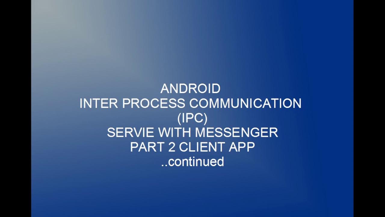 Android IPC Bind Service using Messenger part 2 client App continued ...