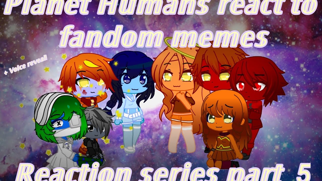 ∆ Planethumans react to fandom memes ][ Gacha Club ][ Reaction series ...