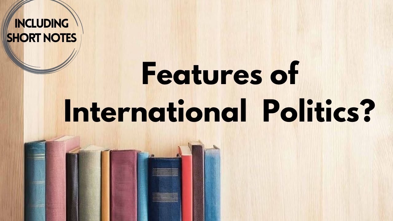 Major features of International Politics |Including notes 🖊️📖 /# ...