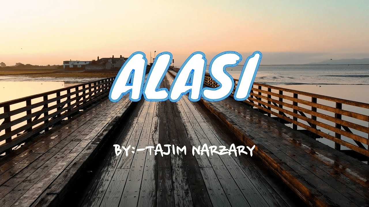 ALASI LYRICS VIDEO || SINGER:-TAJIM NARZARY - YouTube