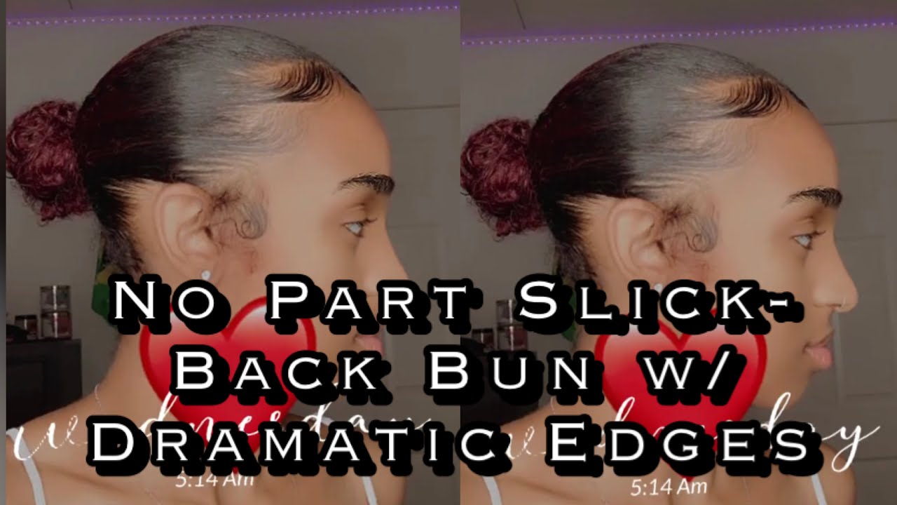 No Part Slick-Back Bun w/ Dramatic Edges Tutorial on NATURAL HAIR ...