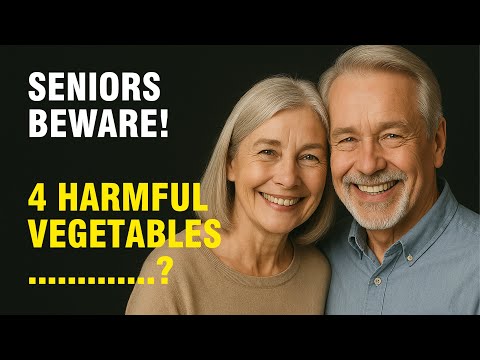 SENIORS BEWARE! 4 HARMFUL VEGETABLES – 4 THAT PROMOTE HEALTHY LIVING! | TOM HARDY