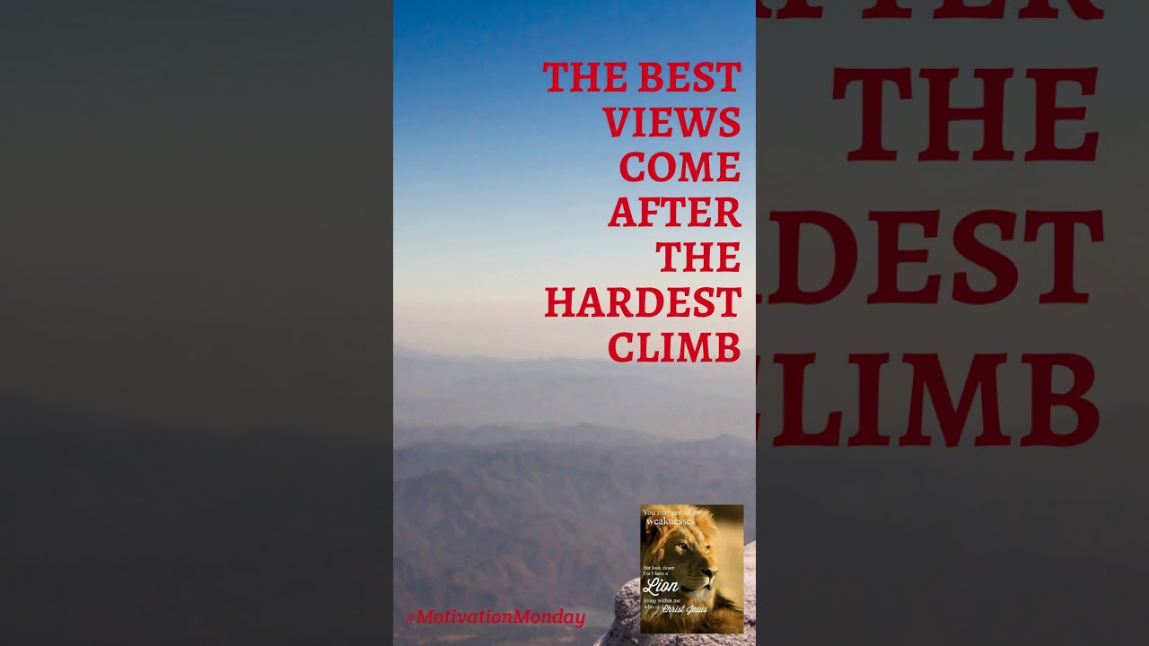 THE BEST VIEWS COME AFTER THE HARDEST CLIMB - YouTube