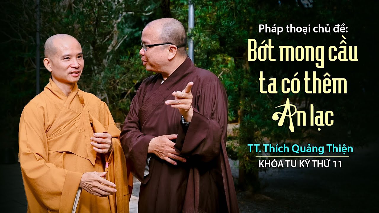 BỚT MONG CẦU TA CÓ THÊM AN LẠC - TT. Thích Quảng Thiện (Khóa tu kỳ thứ ...