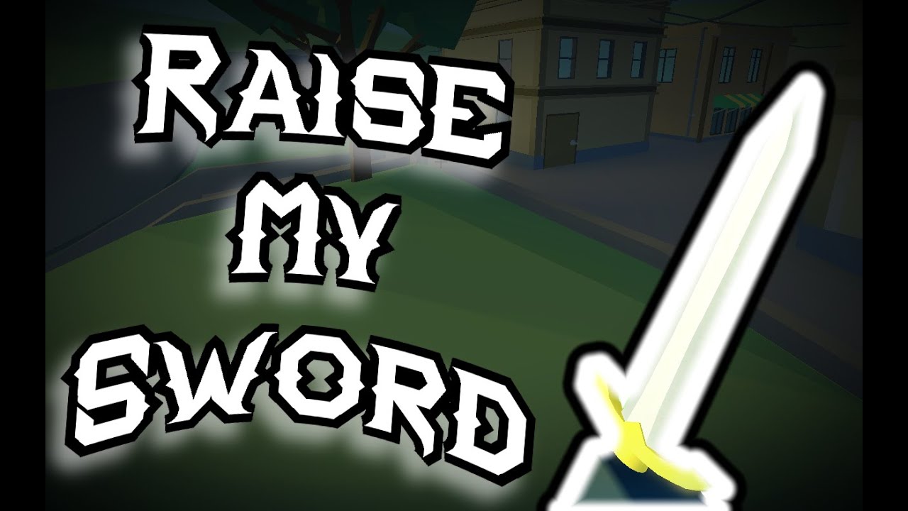 RAISE MY SWORD ⚔ - - YouTube