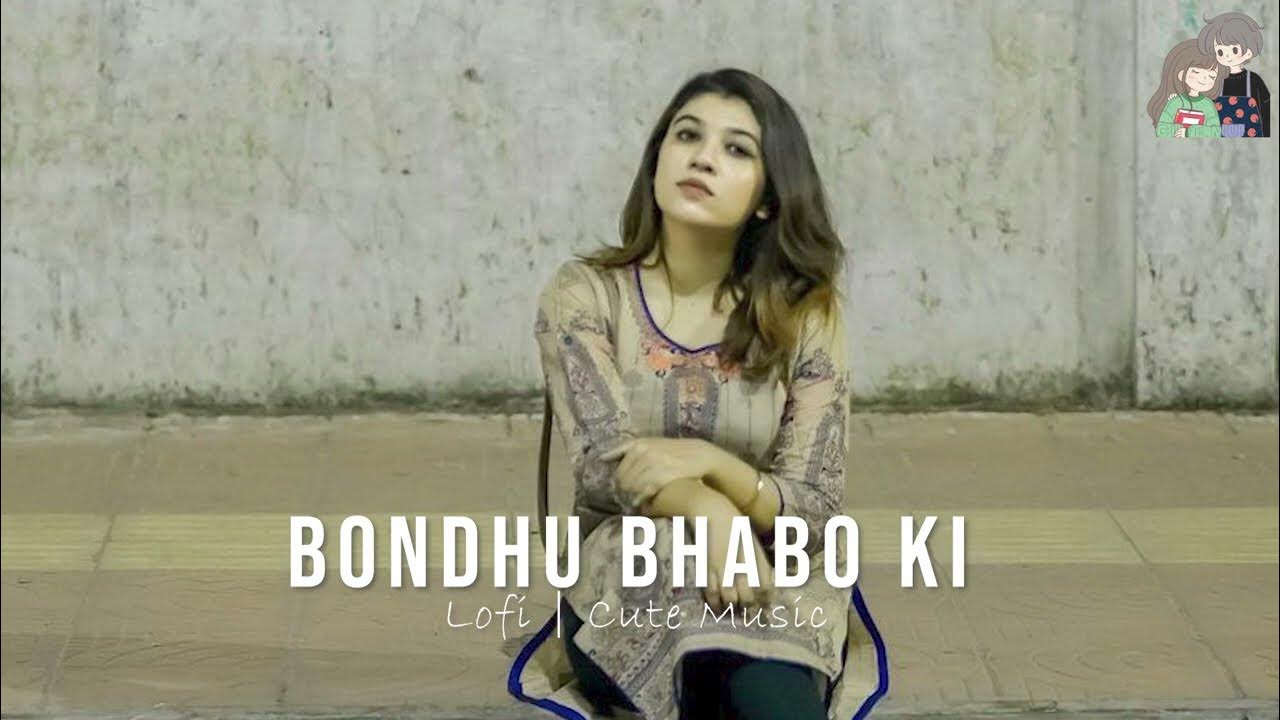 Bondhu Bhabo Ki | Lo-Fi Reverb | Topu | Cute Music - YouTube
