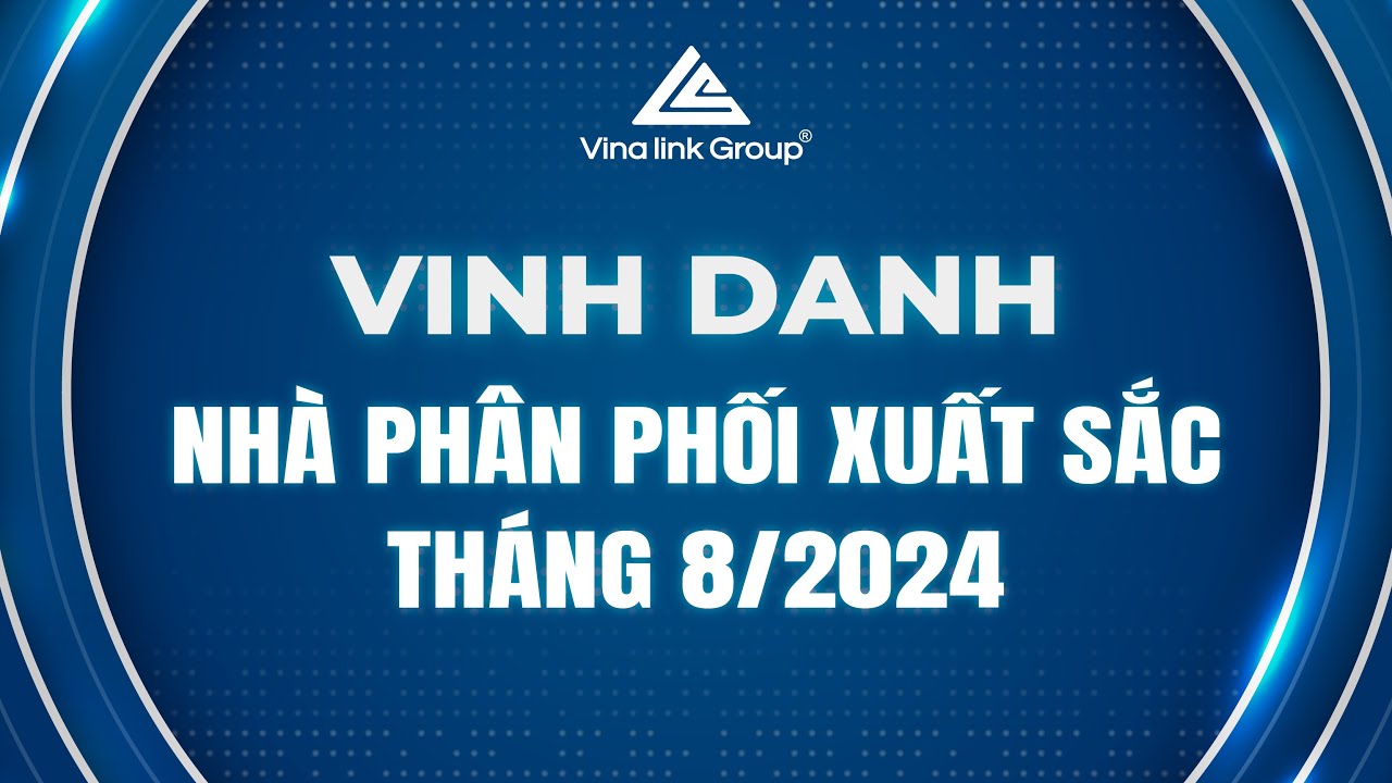 Vinalink Group | Vinh danh Nhà Phân phối xuất sắc tháng 08/2024 - YouTube