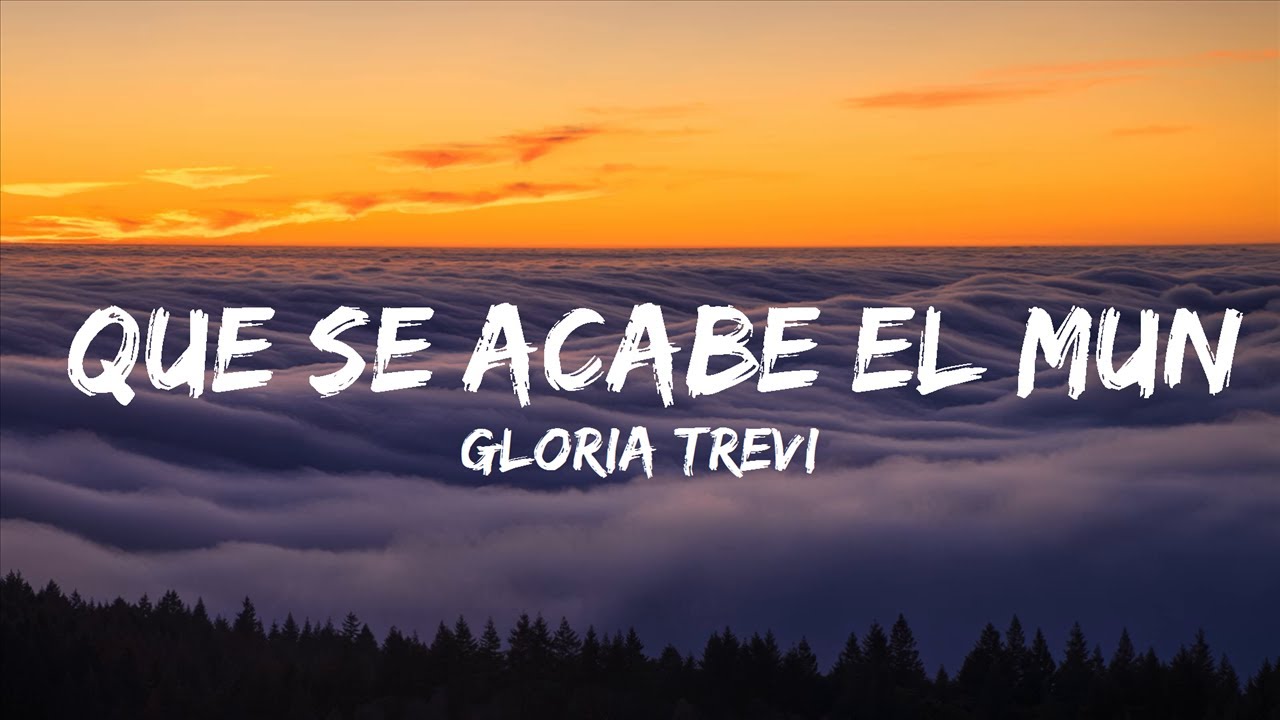 30 Mins | Gloria Trevi - Que Se Acabe El Mundo (Letra) | Your Fav Music ...