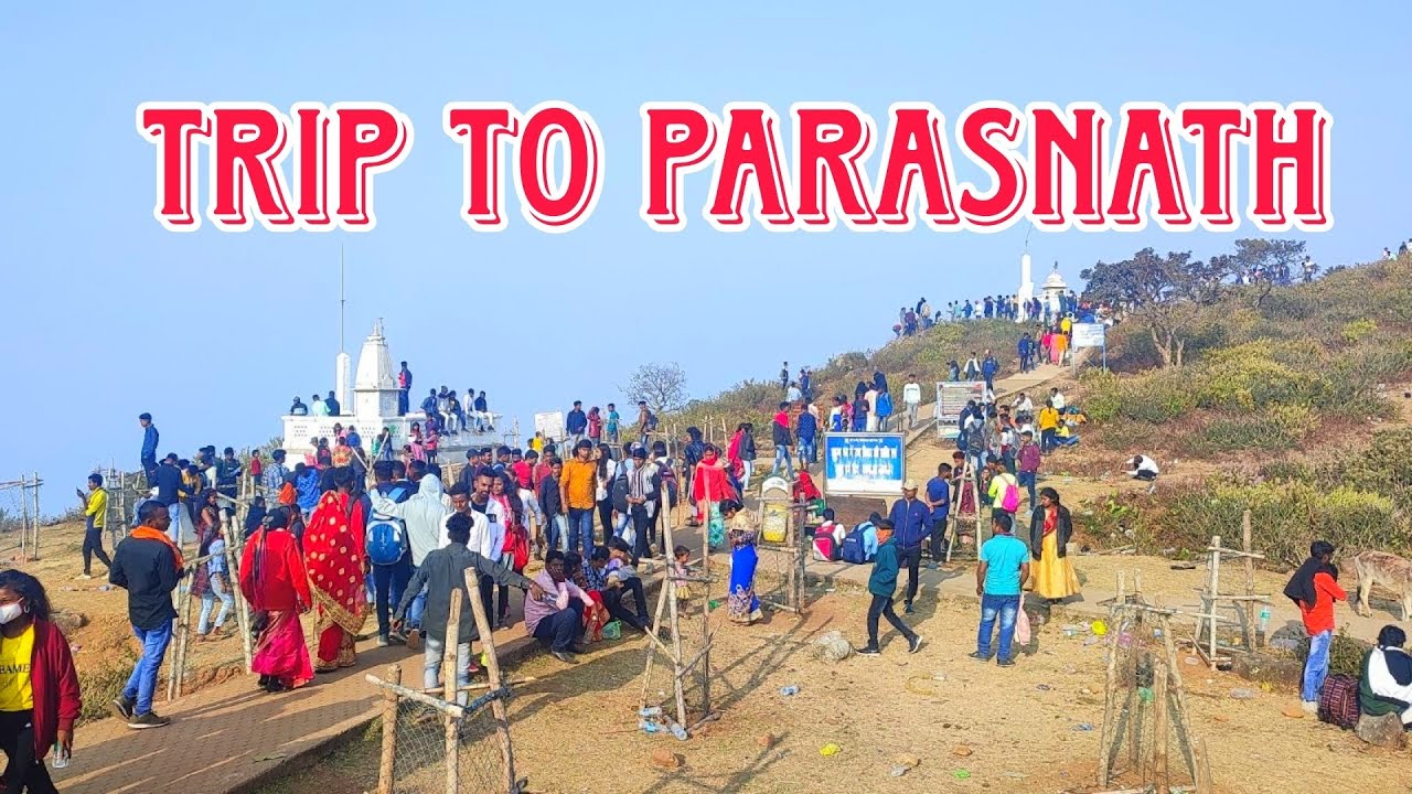 Trip to Parasnath।। ghurai dibo ge toke Parasnath pahad।। Parasnath ...