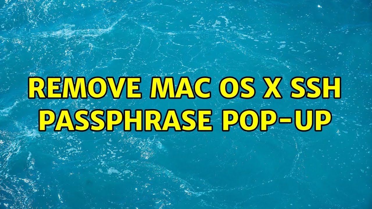 Remove Mac OS X SSH Passphrase Pop Up 4 Solutions YouTube remove-mac-os-x-ssh-passphrase-pop-up-4-solutions-youtube
