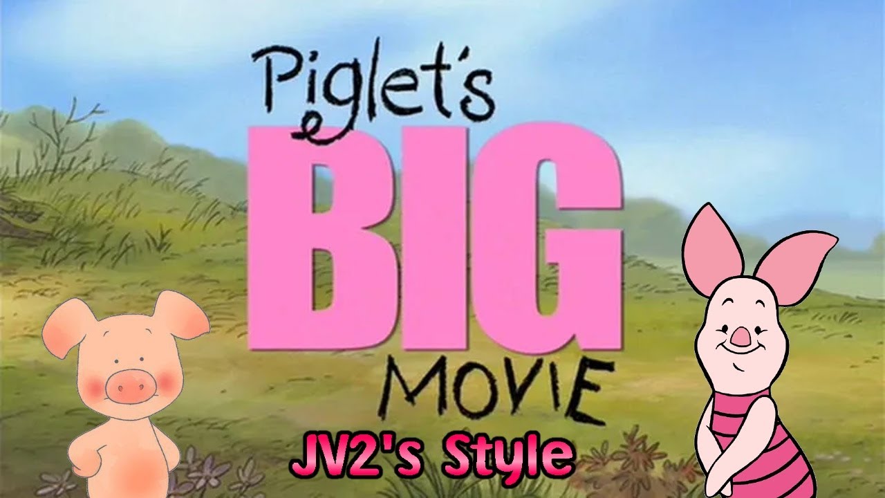 Piglet's Big Movie's 1st TV Spot (JV2's Style) - YouTube