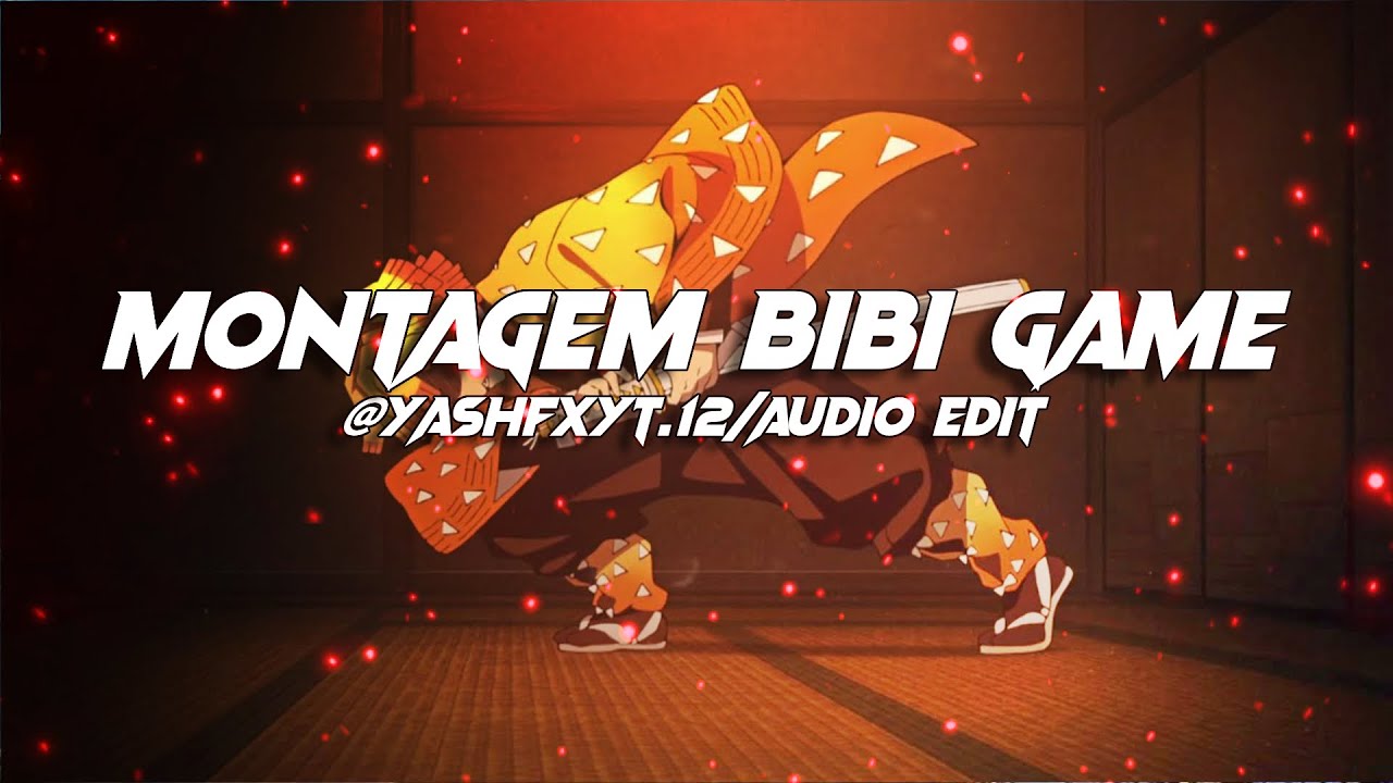 MONTAGEM BIBI GAME (Audio Edit) - YouTube