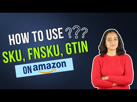 How to use SKU, FNSKU, ASIN, GTIN & UPC on Amazon in 2022 AMZBlast Seller Central Series - YouTube