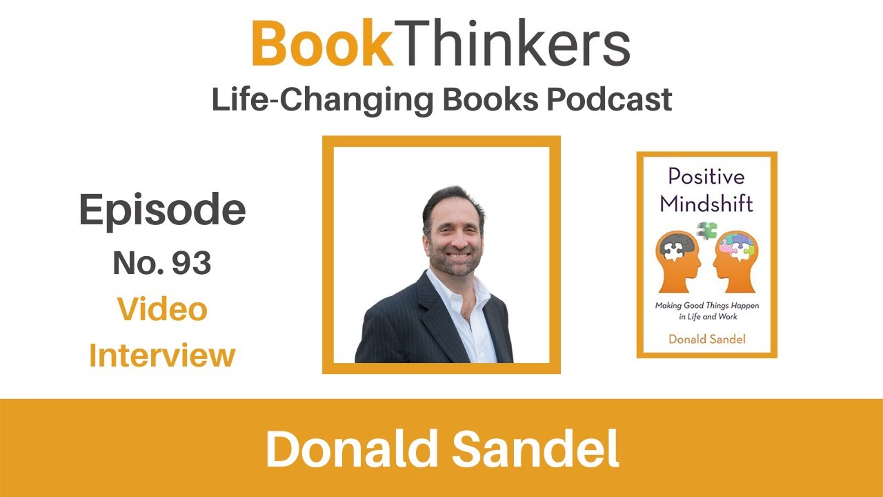 93. Donald Sandel: Author of Positive Mindshift - YouTube