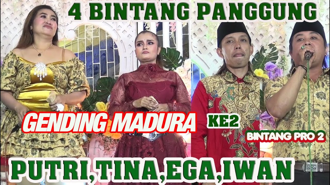 GENDING MADURA BERSAMA 4 BINTANG PANGGUNG PUTRI TINA EGA IWAN - YouTube