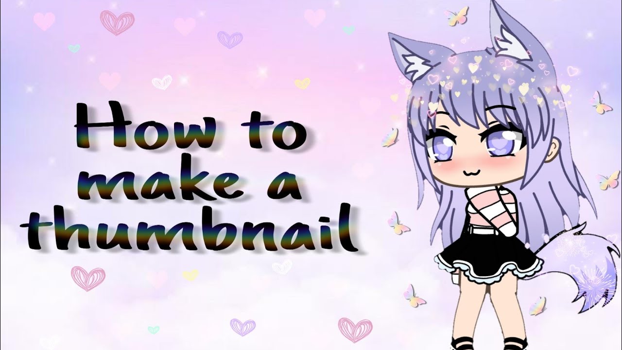 How to make a Thumbnail | Gacha Life - YouTube