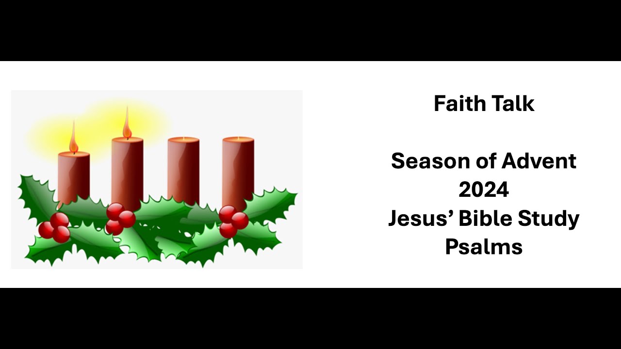 Faith Talk - Advent 2024 - Jesus' Bible Study - Psalms - YouTube