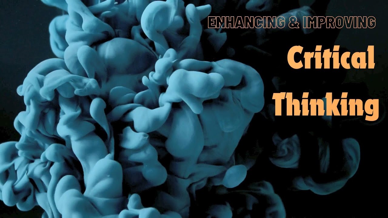 Critical Thinking and how to improve critical thinking - YouTube