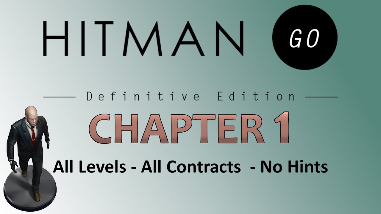 Hitman GO - Chapter 1 - ALL Levels - ALL Contracts - NO HINTS - YouTube