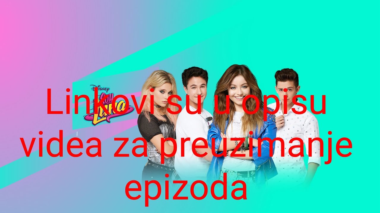 Soy Luna 3 Sezona Linkovi Su U Opisu Videa Za Preuzeti Epizodu Youtube