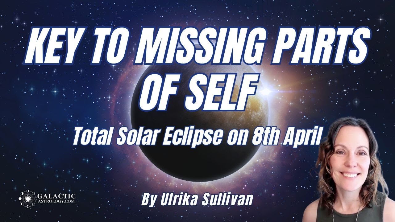 Total Solar Eclipse on 8th April '24 Galactic Astrology Review by Ulrika Sullivan (QSG ...