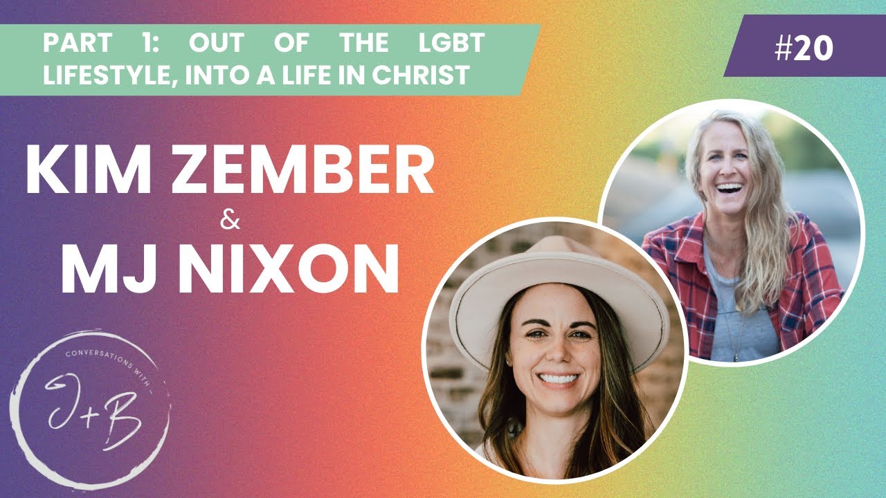 20. Kim Zember & MJ Nixon, Part 1: Out of the LGBT Lifestyle, Into a ...