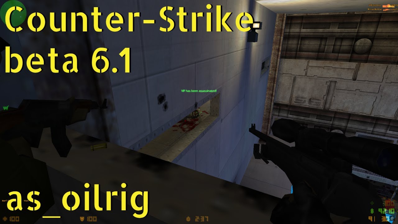 Counter-Strike beta 6.1 as_oilrig (VIP map) online gameplay - October ...