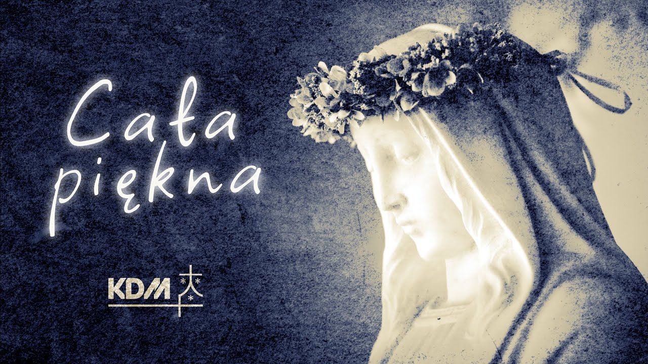 Cała piękna | Maria Krawczyk Ziółkowska i Schola KDM - YouTube