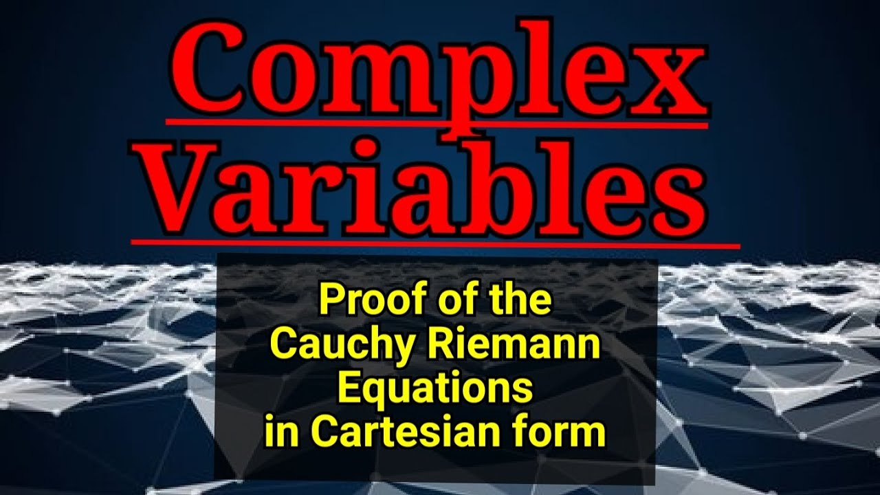Proof of the Cauchy Riemann Equations in Cartesian form - YouTube