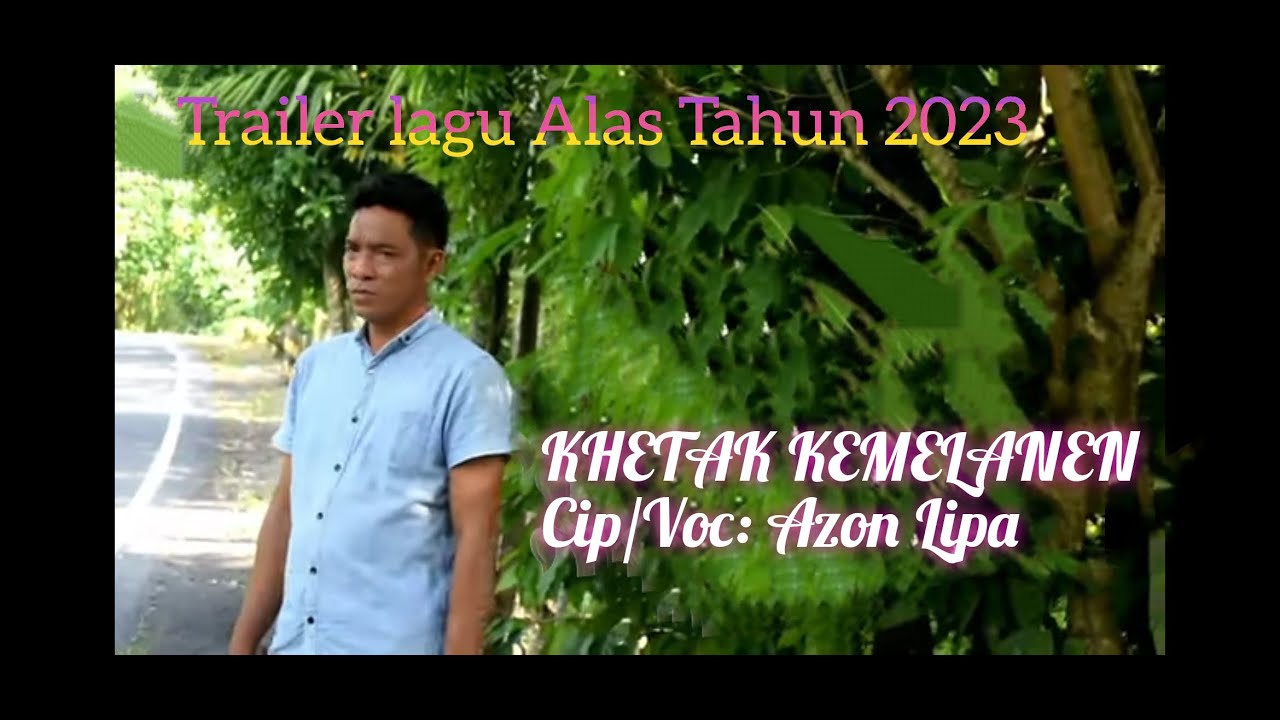 Trailer Lagu Alas Terbaru tahun 2023 ""KHETAK KEMELANEN""Cip/Voc:Azon ...
