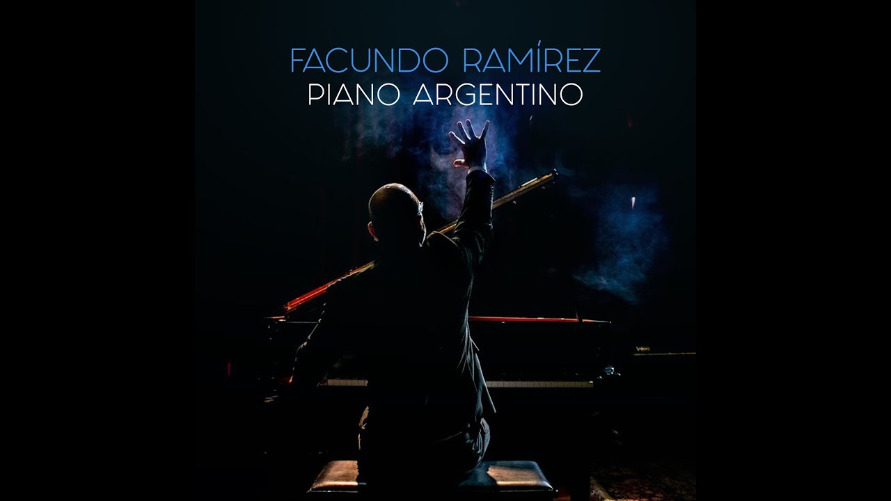 Facundo Ramírez | "Piano Argentino" - YouTube