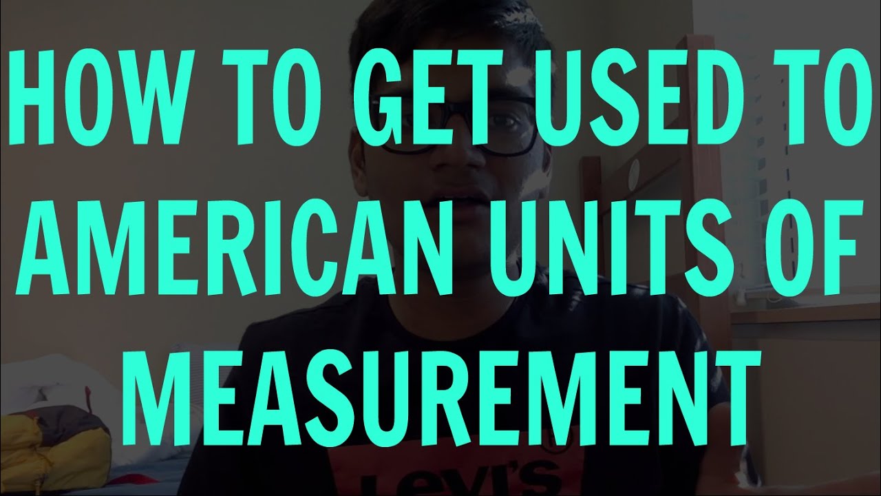 How to get used to American Units of Measurement [Fahrenheit, Gallons ...