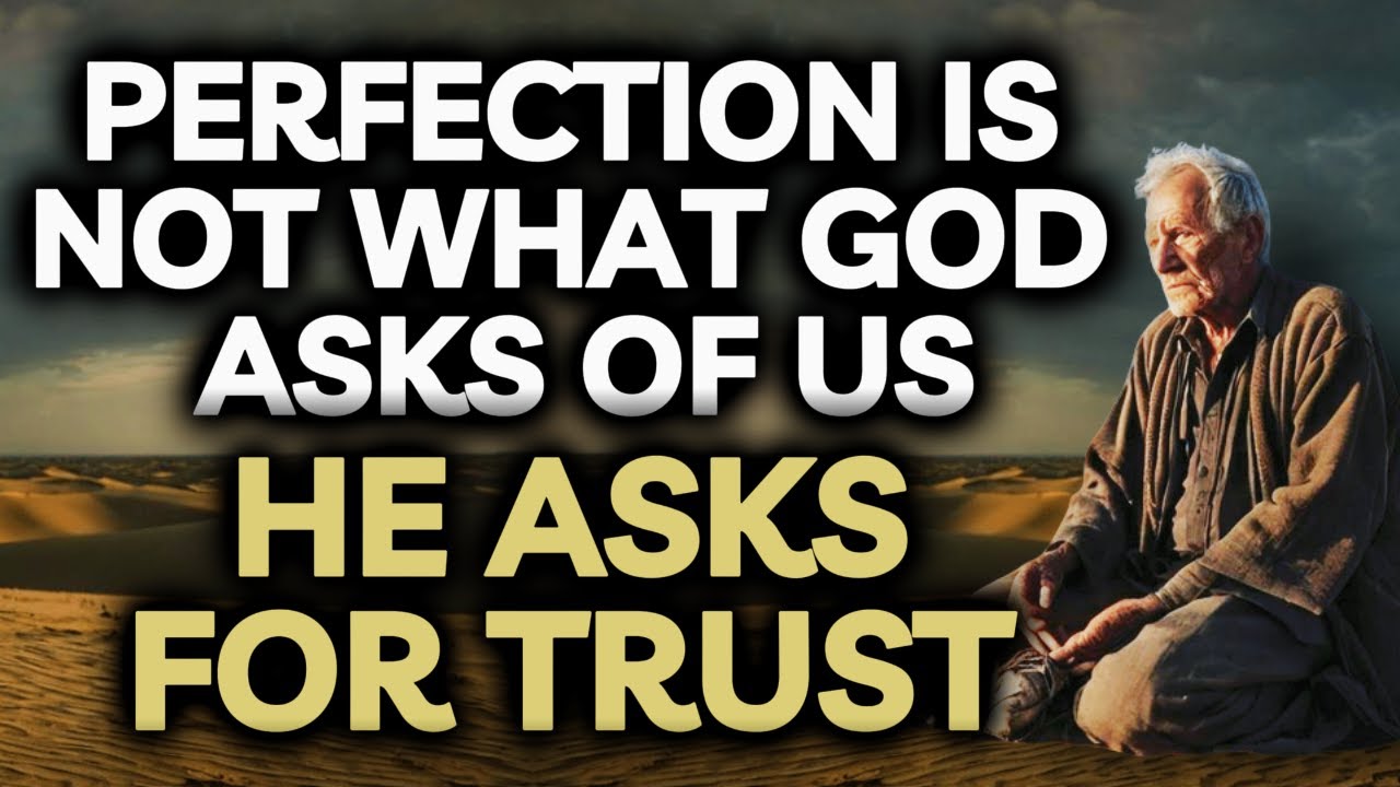 Perfection is not what God asks of us; He asks for trust! Christian ...
