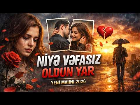 NİYƏ VƏFASIZ OLDUN YAR~YENİ MAHNI 2026✓ ByNahid