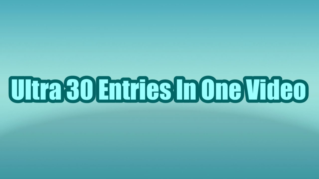 (Collab Entry) Ultra 30 Entries In One Video - YouTube