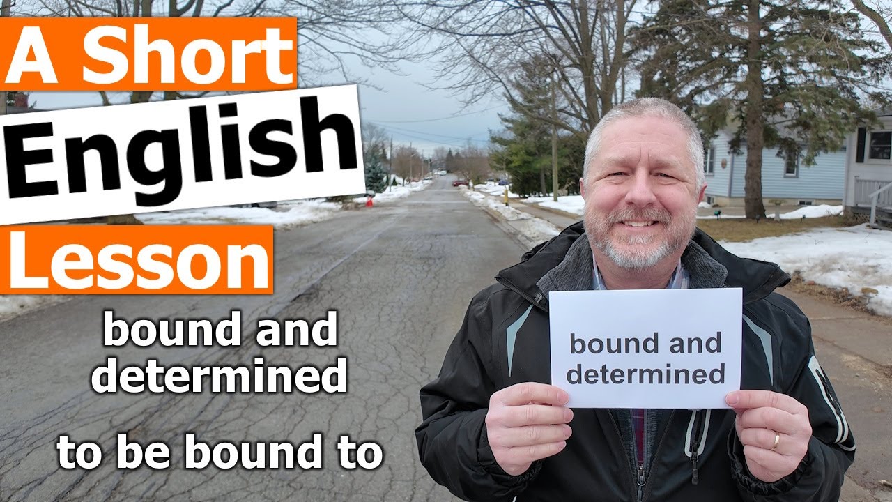 Learn the English Phrases "bound and determined" and "to be bound to ...