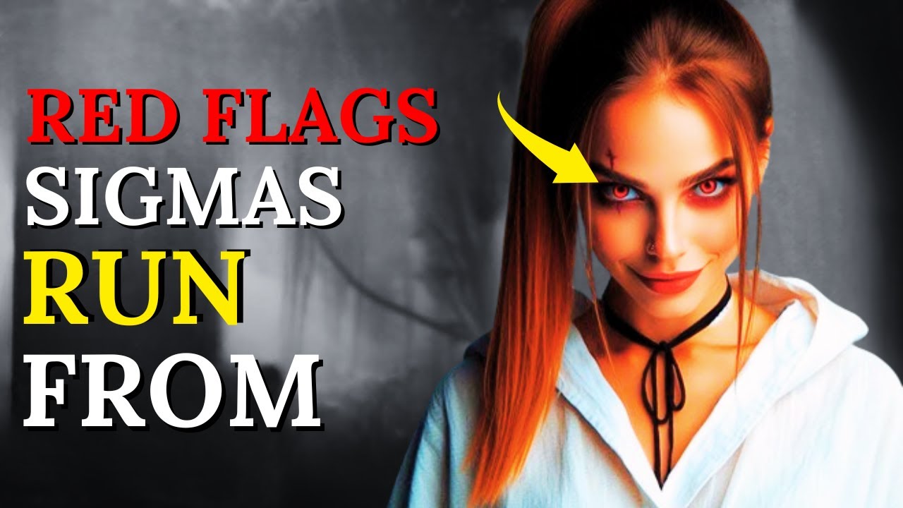 8 Red Flags In Women That Sigma Males RUN From - YouTube